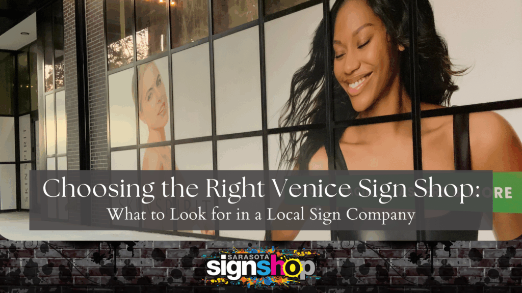 Choosing the Right Venice Sign Shop: What to Look for in a Local Sign ...